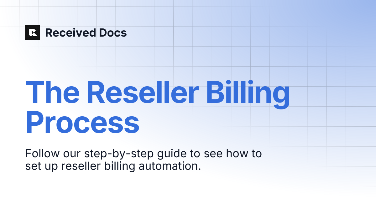 The Reseller Billing Process | Received Docs