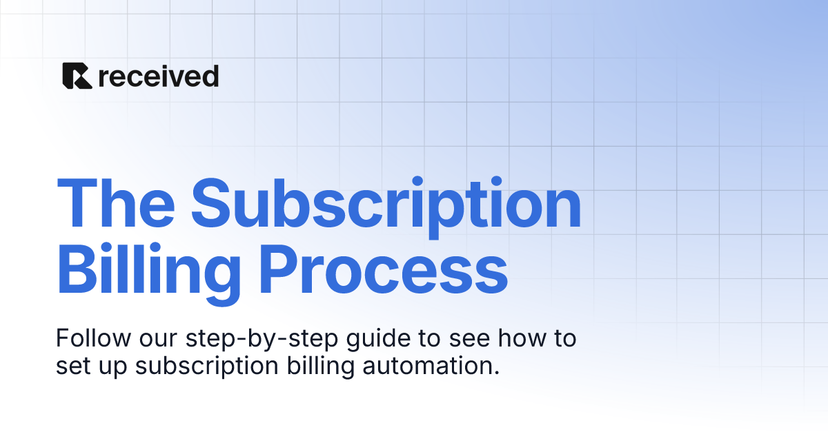 The Subscription Billing Process | Received Docs